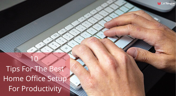 10 Tips For The Best Home Office Setup For Productivity – CatTongue Grips